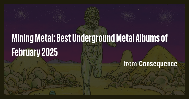Mining Metal: Best Underground Metal Albums of February 2025 - Briefly