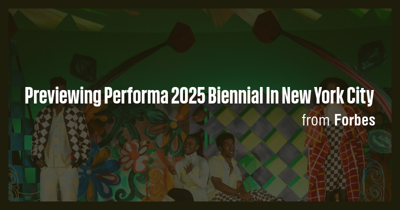 Previewing Performa 2025 Biennial In New York City - Briefly