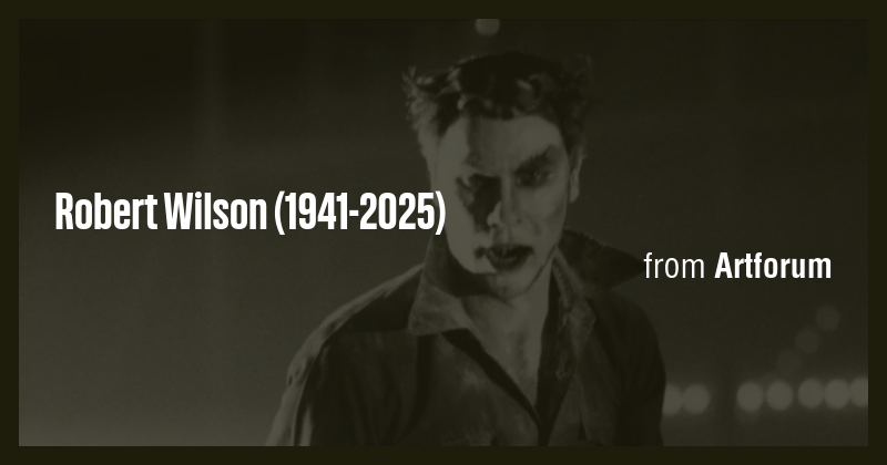 Robert Wilson (1941-2025) - Briefly
