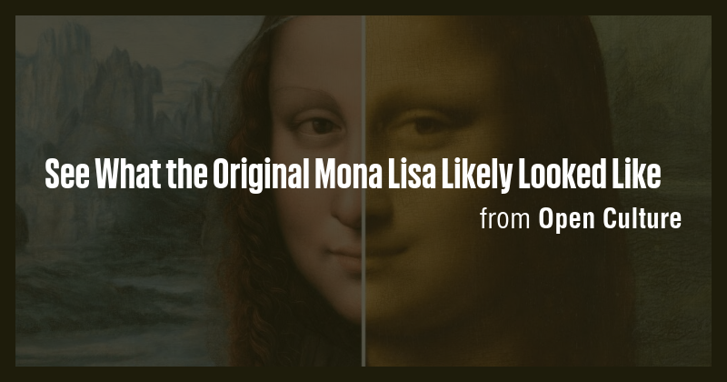 See What the Original Mona Lisa Likely Looked Like - Briefly