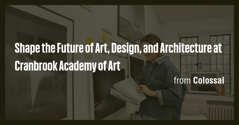 Shape the Future of Art, Design, and Architecture at Cranbrook Academy ...