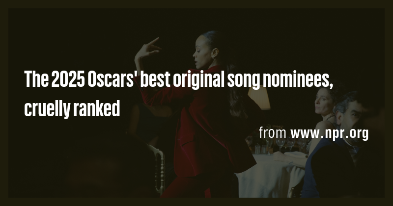 The 2025 Oscars' best original song nominees, cruelly ranked - Briefly