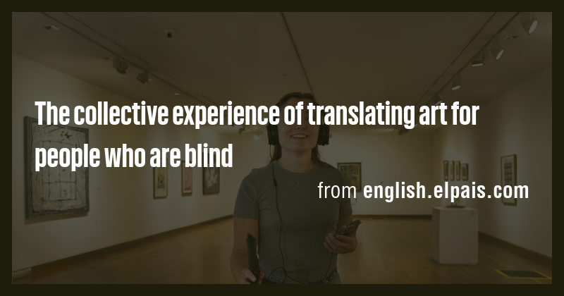 The collective experience of translating art for people who are blind ...