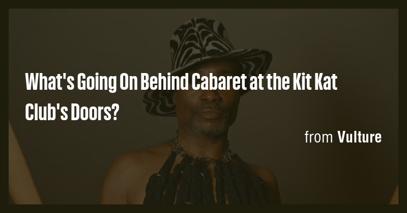What's Going On Behind Cabaret at the Kit Kat Club's Doors? - Briefly