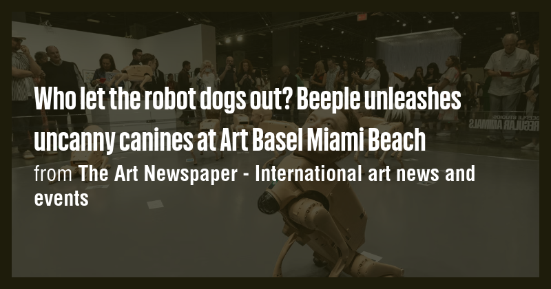 Who let the robot dogs out? Beeple unleashes uncanny canines at Art ...