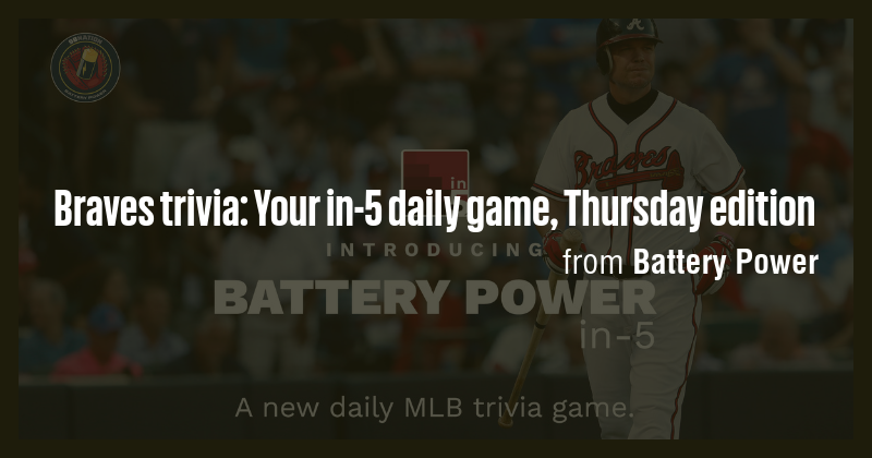 Braves trivia: Your in-5 daily game, Thursday edition - Briefly