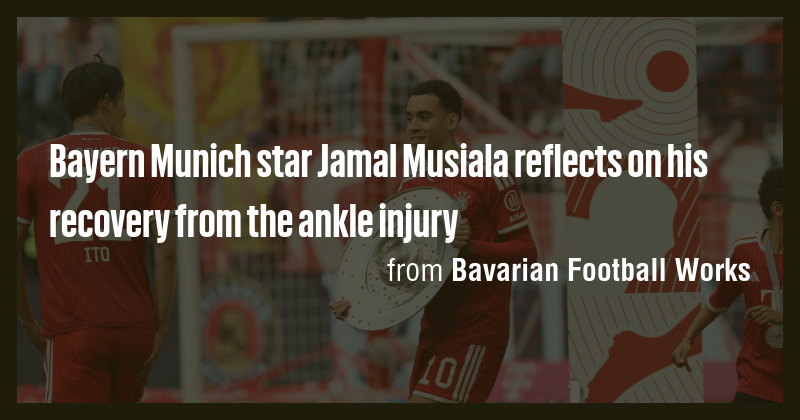 Bayern Munich star Jamal Musiala reflects on his recovery from the ...