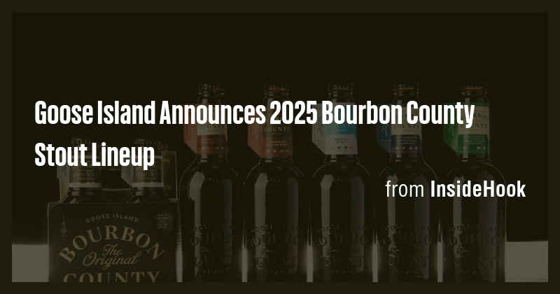 Goose Island Announces 2025 Bourbon County Stout Lineup - Briefly