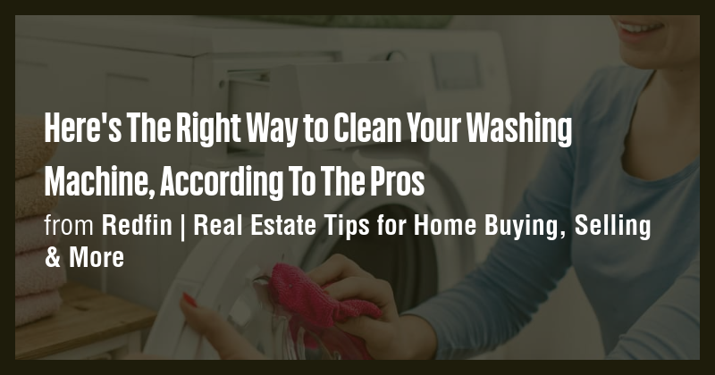 Here's The Right Way to Clean Your Washing Machine, According To The ...