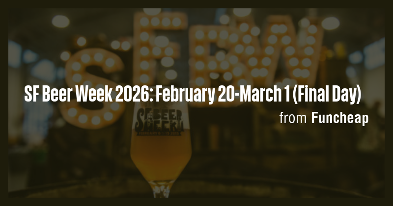 SF Beer Week 2026: February 20-March 1 (Final Day) - Briefly