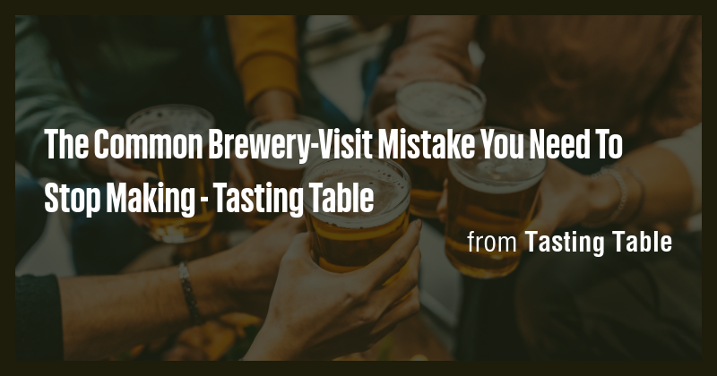 The Common Brewery-Visit Mistake You Need To Stop Making - Tasting ...