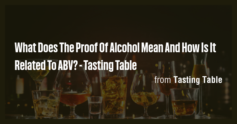 What Does The Proof Of Alcohol Mean And How Is It Related To ABV ...