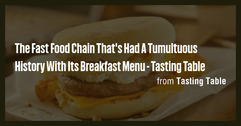 The Fast Food Chain That's Had A Tumultuous History With Its Breakfast ...