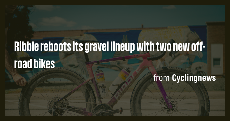 Ribble reboots its gravel lineup with two new off-road bikes - Briefly