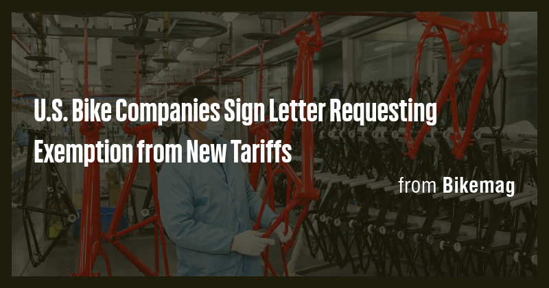 U.S. Bike Companies Sign Letter Requesting Exemption from New Tariffs ...