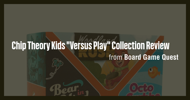 Chip Theory Kids "Versus Play" Collection Review - Briefly