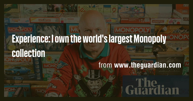 Experience: I own the world's largest Monopoly collection - Briefly