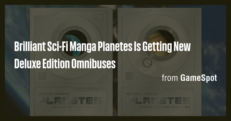 Brilliant Sci-Fi Manga Planetes Is Getting New Deluxe Edition Omnibuses ...