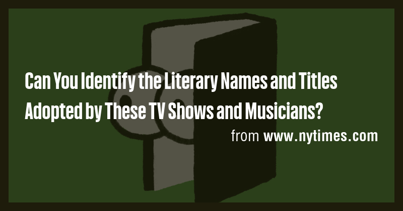 Can You Identify the Literary Names and Titles Adopted by These TV ...