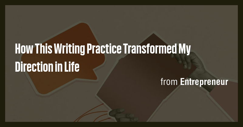 How This Writing Practice Transformed My Direction in Life - Briefly