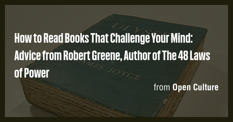 How to Read Books That Challenge Your Mind: Advice from Robert Greene ...