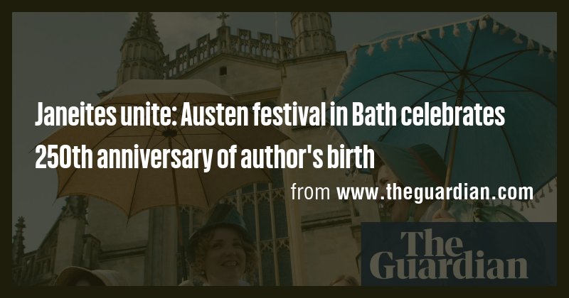 Janeites unite: Austen festival in Bath celebrates 250th anniversary of ...