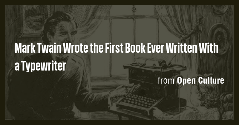 Mark Twain Wrote the First Book Ever Written With a Typewriter - Briefly