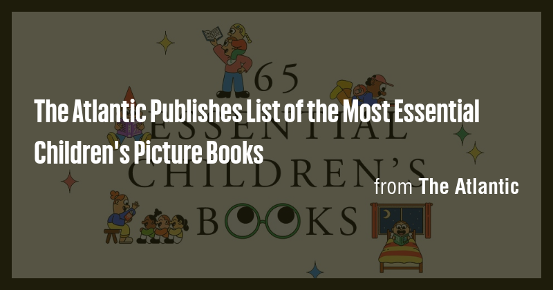 The Atlantic Publishes List of the Most Essential Children's Picture ...