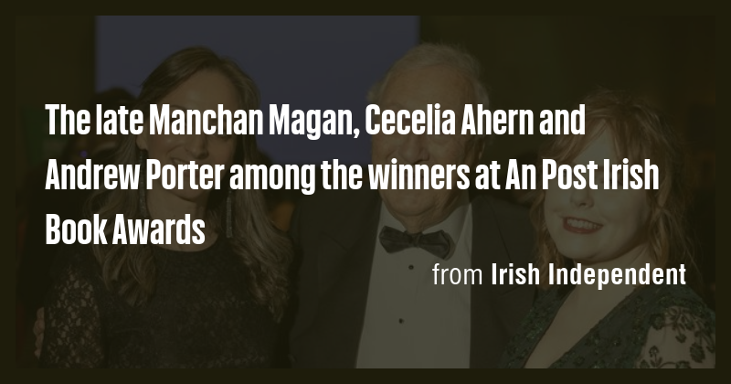 The late Manchan Magan, Cecelia Ahern and Andrew Porter among the ...
