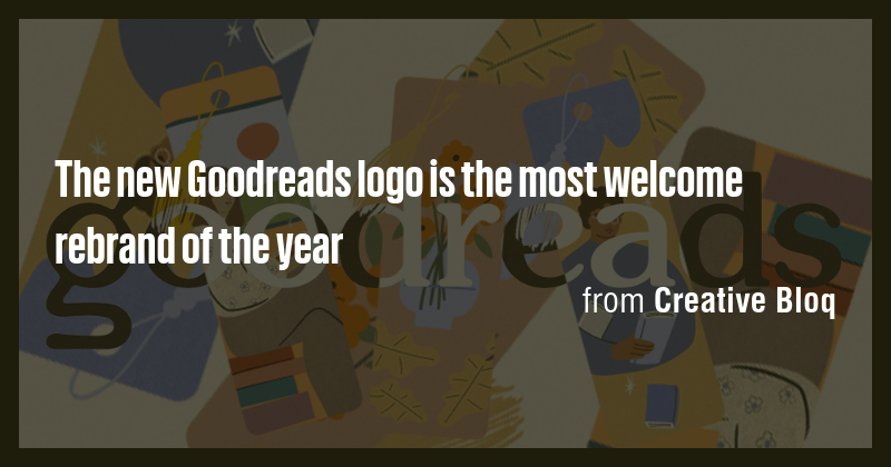The new Goodreads logo is the most welcome rebrand of the year - Briefly