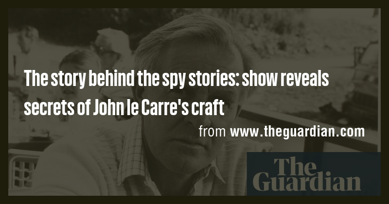 The story behind the spy stories: show reveals secrets of John le Carre ...