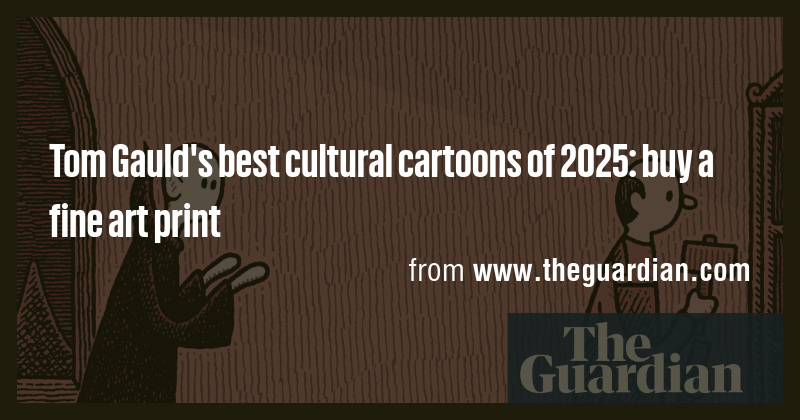 Tom Gauld's best cultural cartoons of 2025: buy a fine art print - Briefly
