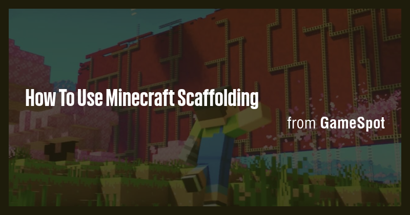 How To Use Minecraft Scaffolding - Briefly