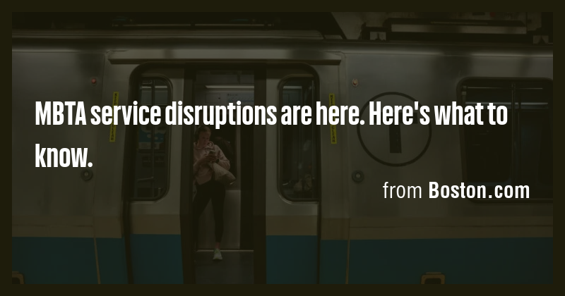 MBTA service disruptions are here. Here's what to know. - Briefly