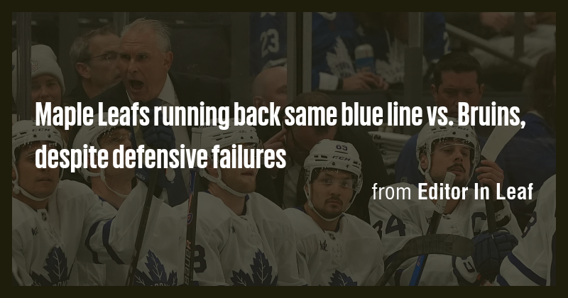 Maple Leafs running back same blue line vs. Bruins, despite defensive ...