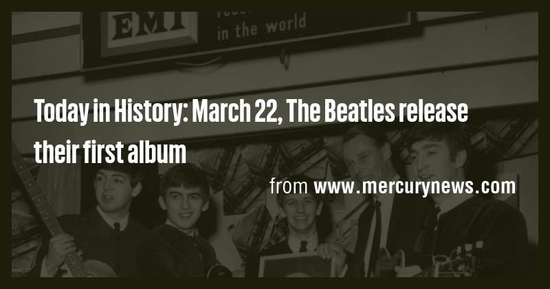 Today in History: March 22, The Beatles release their first album - Briefly