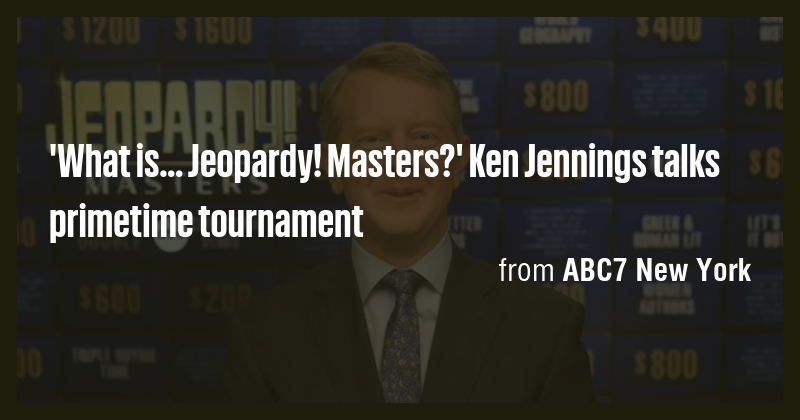 'What is... Jeopardy! Masters?' Ken Jennings talks primetime tournament ...
