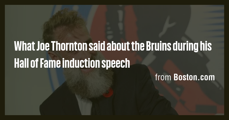 What Joe Thornton said about the Bruins during his Hall of Fame ...