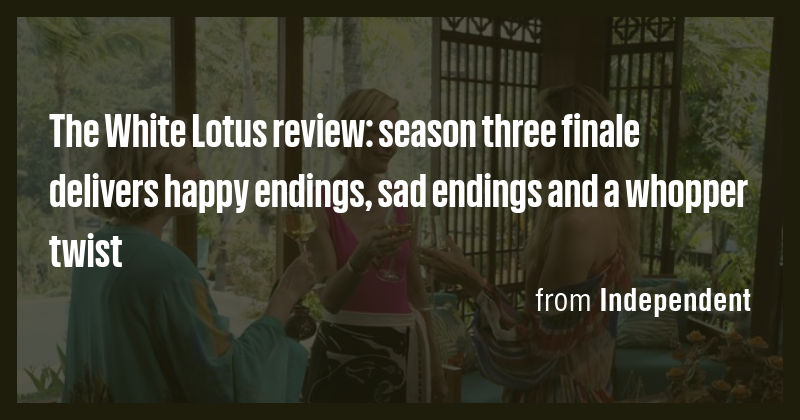 The White Lotus review: season three finale delivers happy endings, sad ...