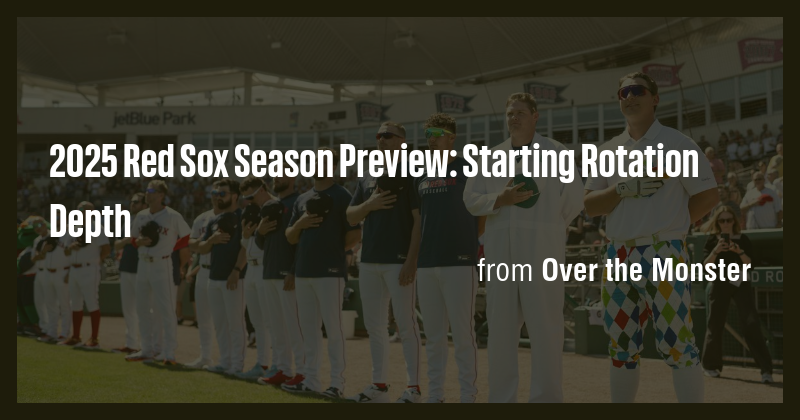 2025 Red Sox Season Preview: Starting Rotation Depth - Briefly