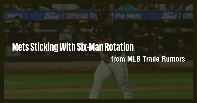 Mets Sticking With Six-Man Rotation - Briefly