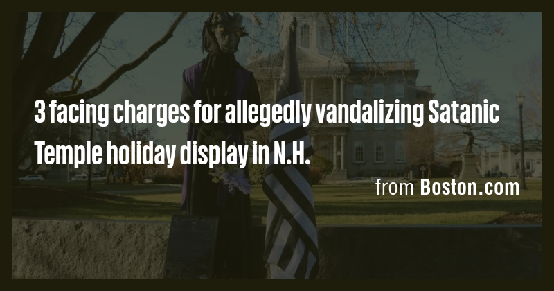 3 facing charges for allegedly vandalizing Satanic Temple holiday ...