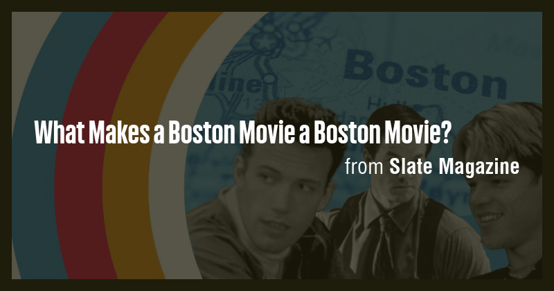 What Makes a Boston Movie a Boston Movie? - Briefly