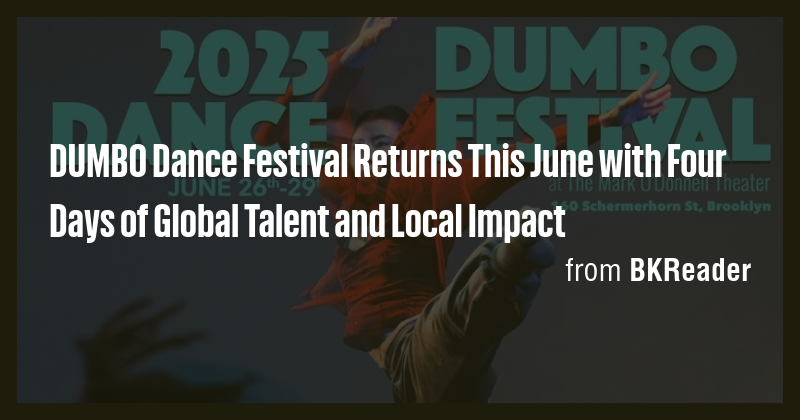 DUMBO Dance Festival Returns This June with Four Days of Global Talent ...