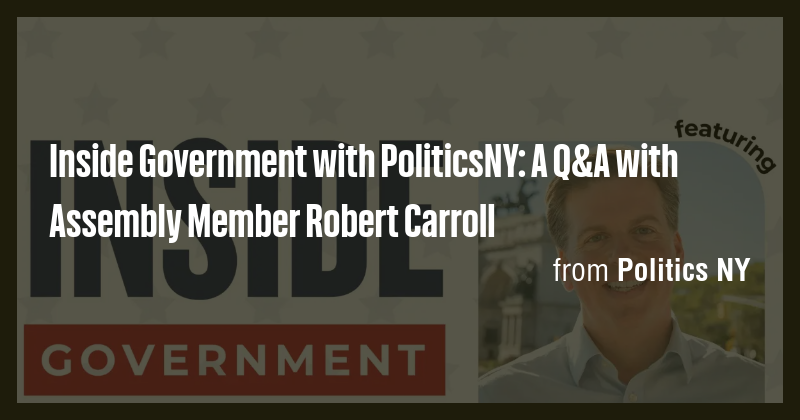 Inside Government with PoliticsNY: A Q&A with Assembly Member Robert ...