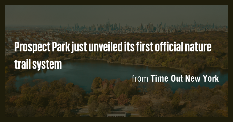 Prospect Park just unveiled its first official nature trail system ...