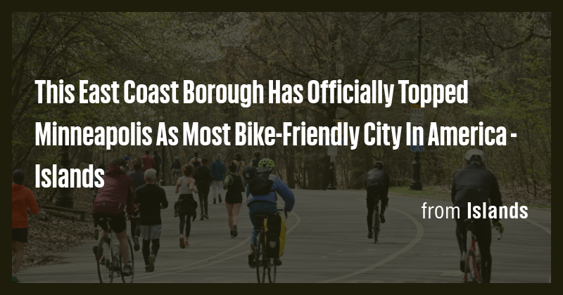 This East Coast Borough Has Officially Topped Minneapolis As Most Bike ...