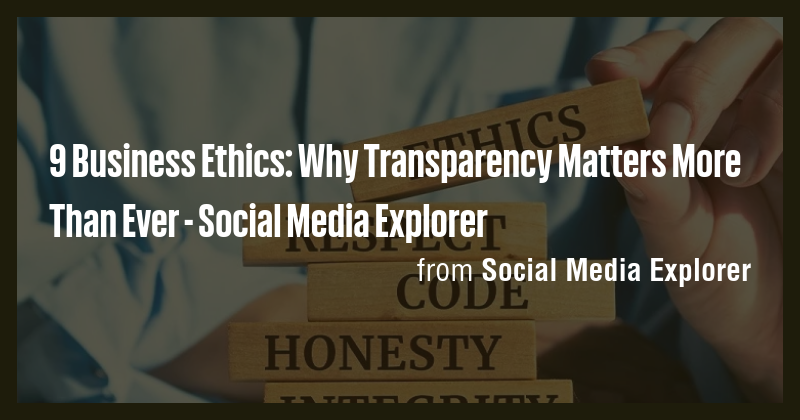 9 Business Ethics: Why Transparency Matters More Than Ever - Social ...