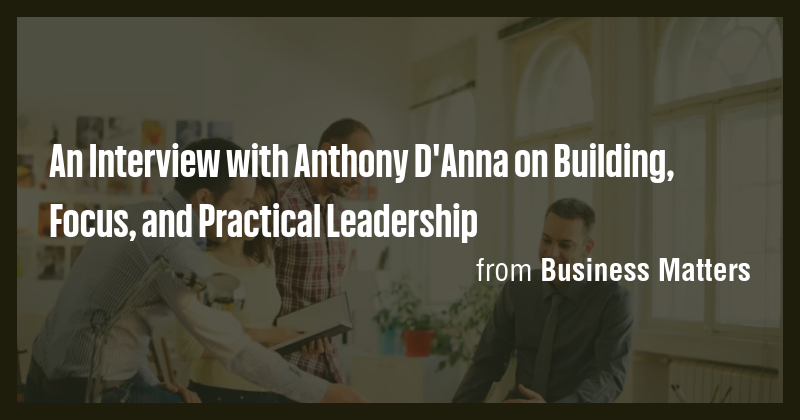 An Interview with Anthony D'Anna on Building, Focus, and Practical ...