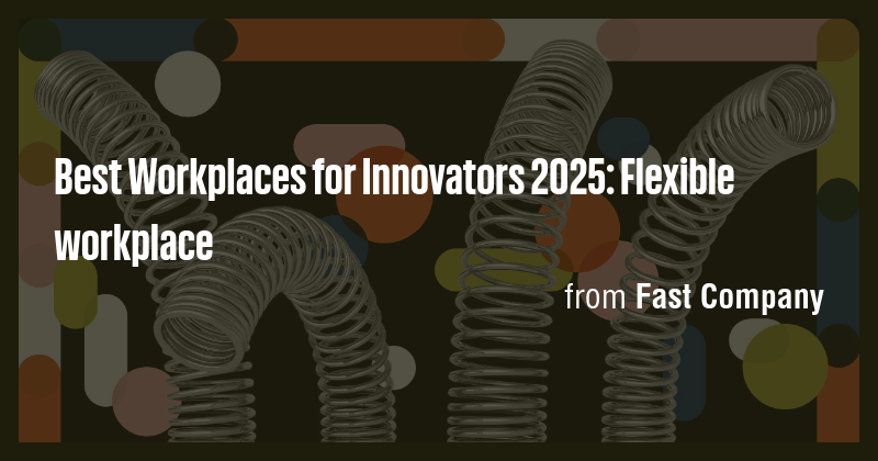 Best Workplaces for Innovators 2025: Flexible workplace - Briefly